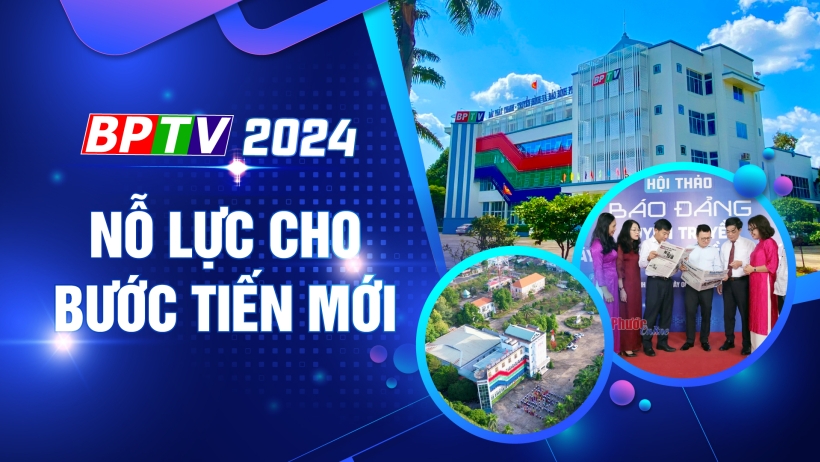 BPTV 2024: Nỗ lực cho bước tiến mới - Binh Phuoc, Tin tuc Binh Phuoc ...